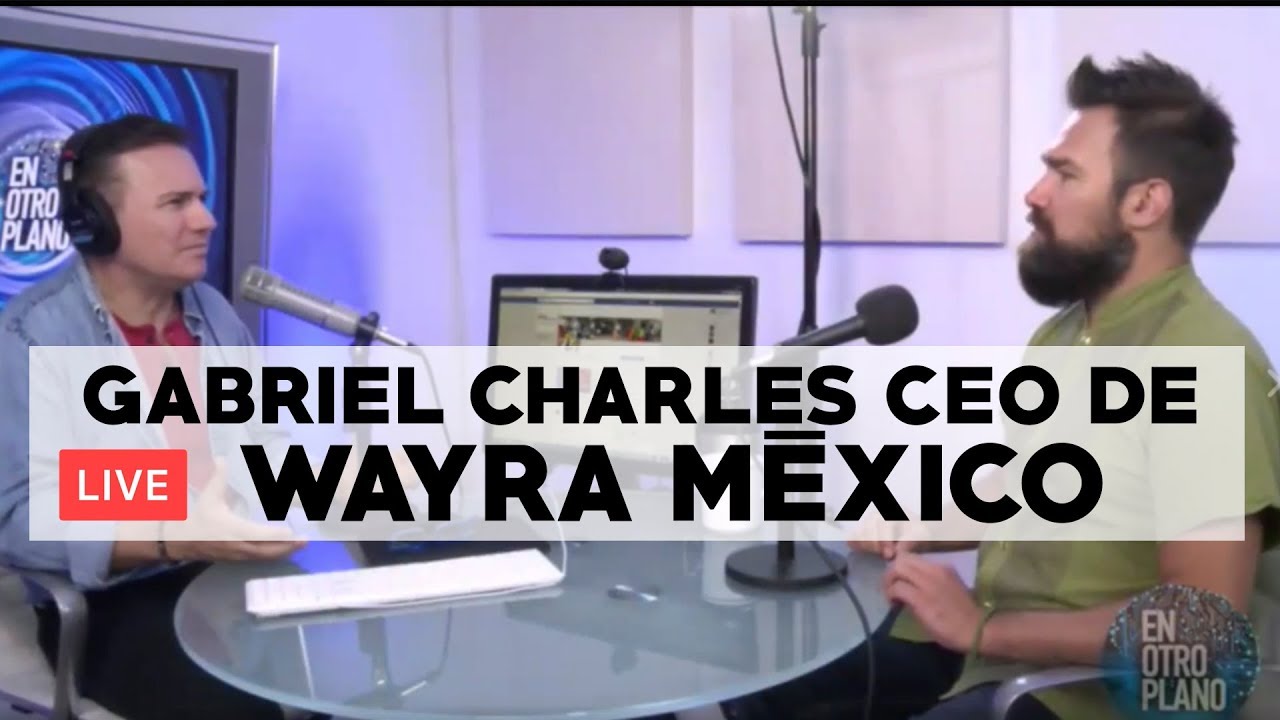 #LIDERESEMPRENDEDORES con Gabriel Charles CEO Wayra México - YouTube