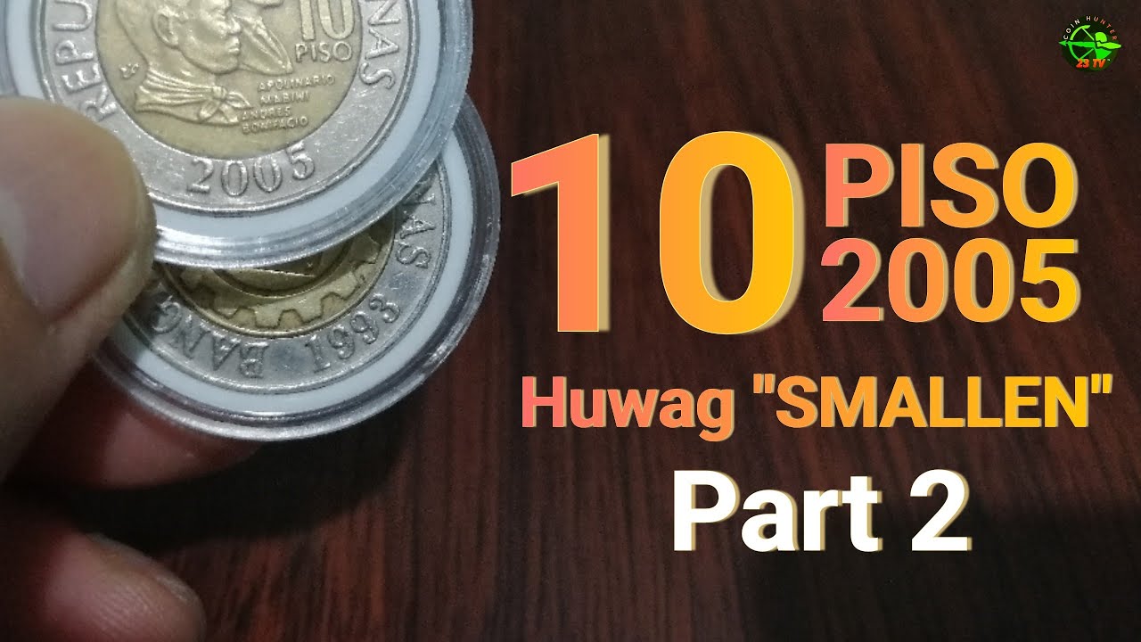 COINS COLLECTOR | 10 Piso 2005 Huwag "SMALLEN" PART 2 - YouTube