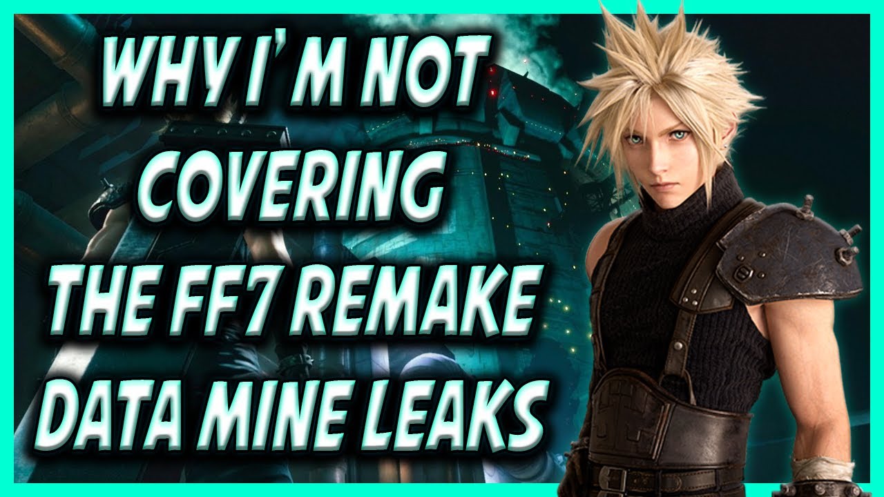 Why I'm Not Covering The FF7 Remake Demo Data Mine Leaks - YouTube