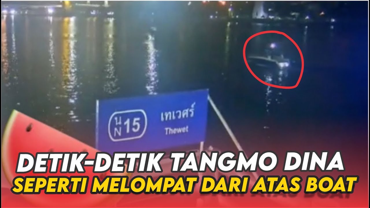 Terekam CCTV, Detik detik Tangmo Dina Seperti Melompat dari Atas Boat ...