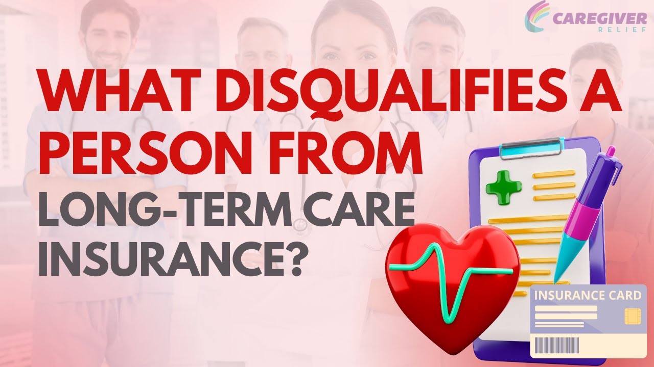 What Disqualifies A Person From Long Term Care Insurance Key what-disqualifies-a-person-from-long-term-care-insurance-key