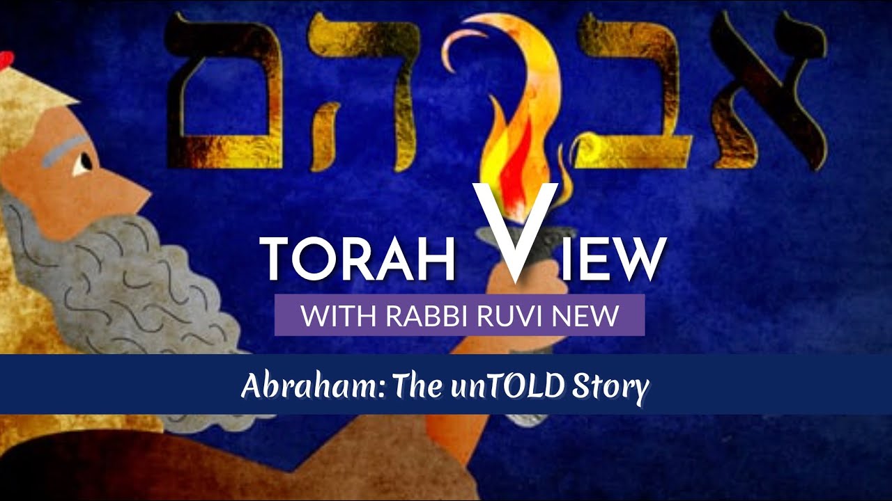 Abraham: The unTOLD Story. Torah View with Rabbi Ruvi New. - YouTube