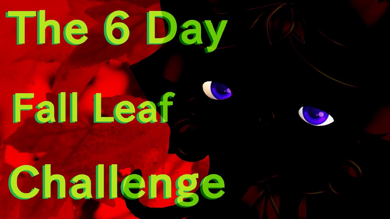 6 Day Fall Leaf Challenge!!! (solves all your problems baby) - YouTube