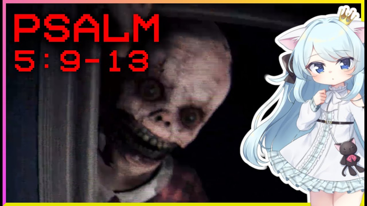 Scariest horror game I've played yet! Psalm 5:9-13 - Babiniku | バ美肉 ...