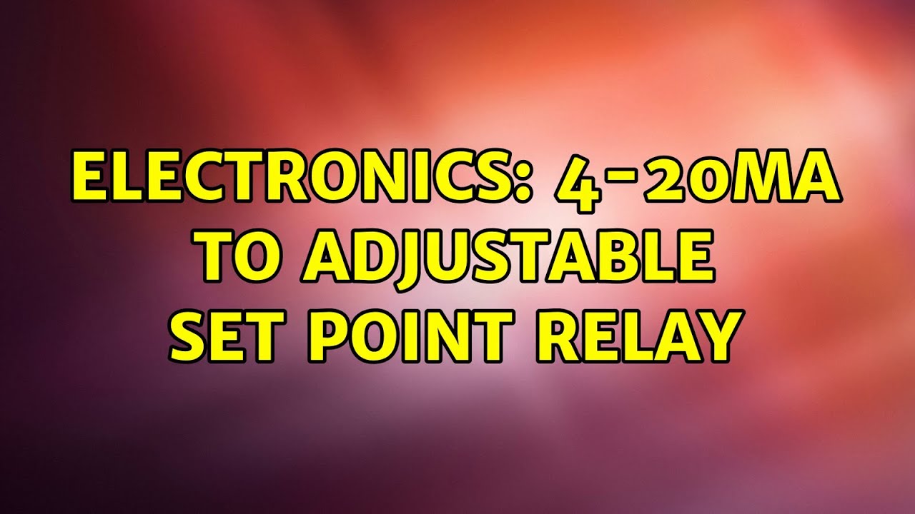 Electronics: 4-20mA to adjustable set point relay - YouTube