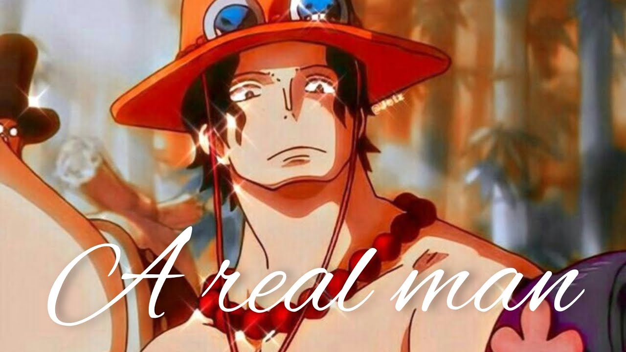 ACE AMV - A REAL MAN [ONE PIECE AMV] - YouTube