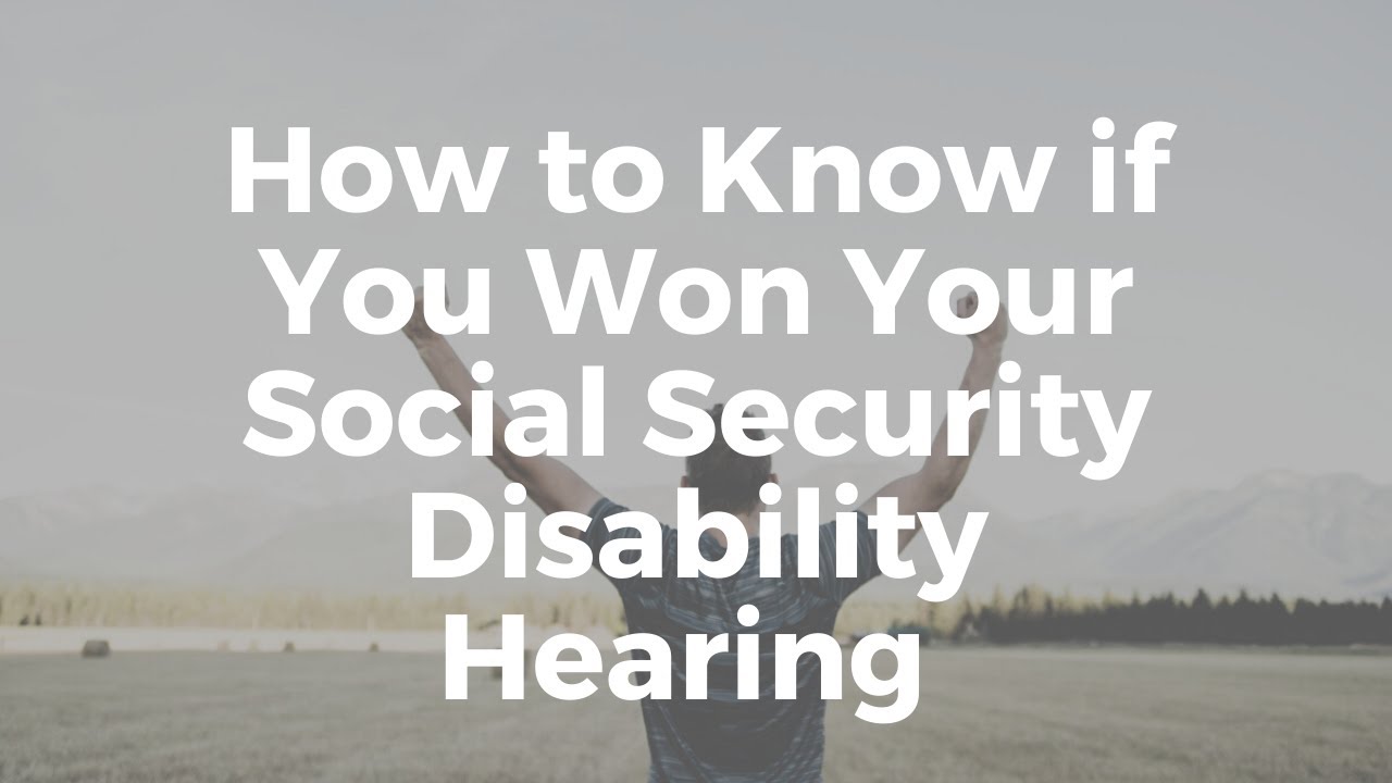 How to Know if You Won Your Social Security Disability Hearing - YouTube