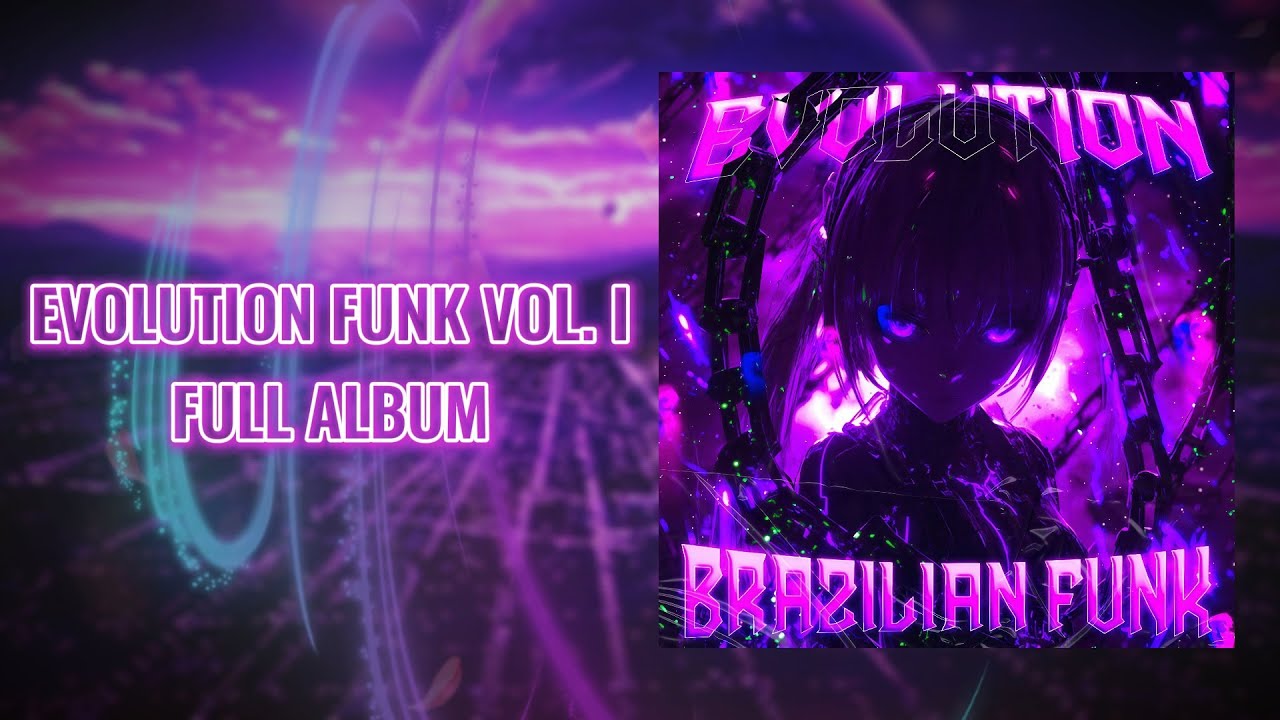 EVOLUTION FUNK VOL. I | FULL BRAZILIAN FUNK ALBUM - YouTube