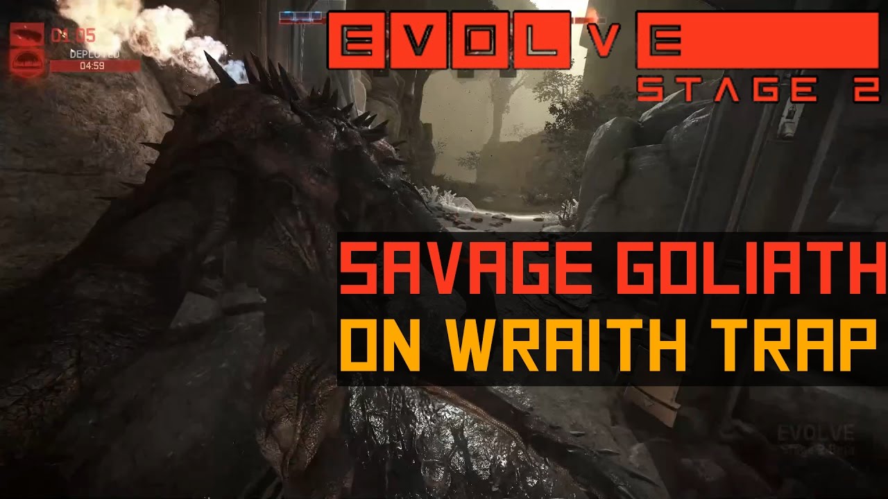 Savage Goliath #1 - Wraith Trap - Evolve Stage 2 - YouTube