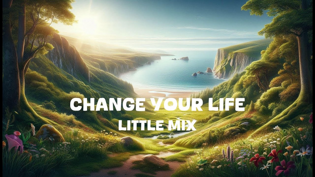 Little Mix - Change Your Life (Lyrics) - YouTube