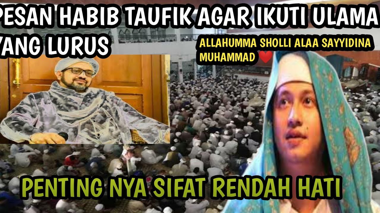 CERAMAH HABIB TAUFIK IKUTI ULAMA YANG ALIM YANG TAWADHU RENDAH HATI ...