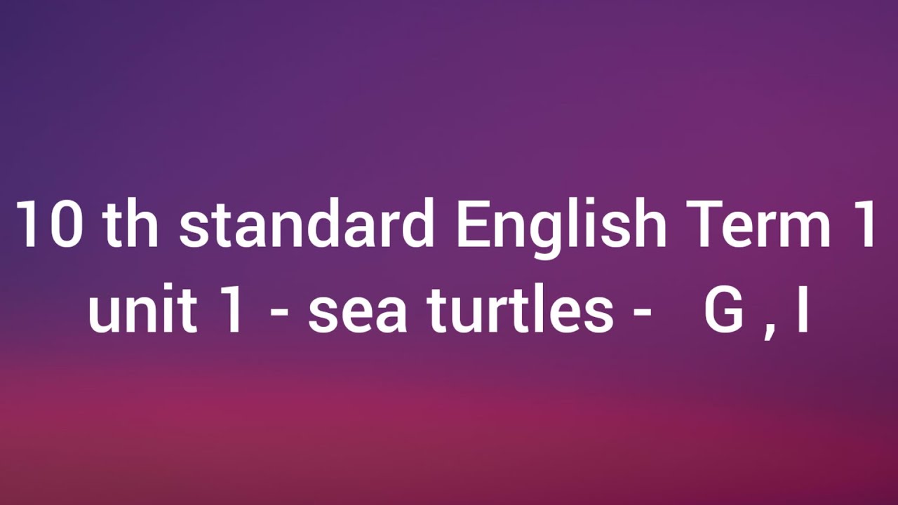 ||10 th standard|| || English || ||Term 1||||unit 1 - sea turtles - G ...