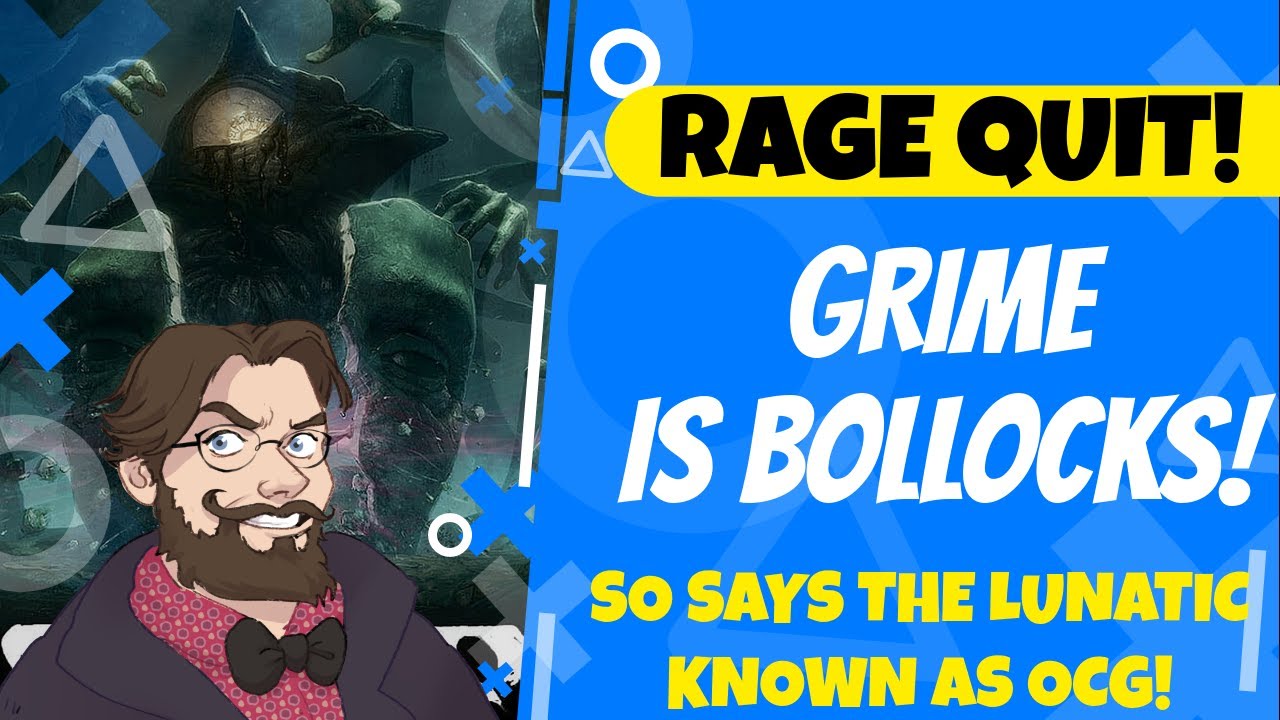GRIME (PS4/PS5) is bollocks! | RAGE QUIT - YouTube