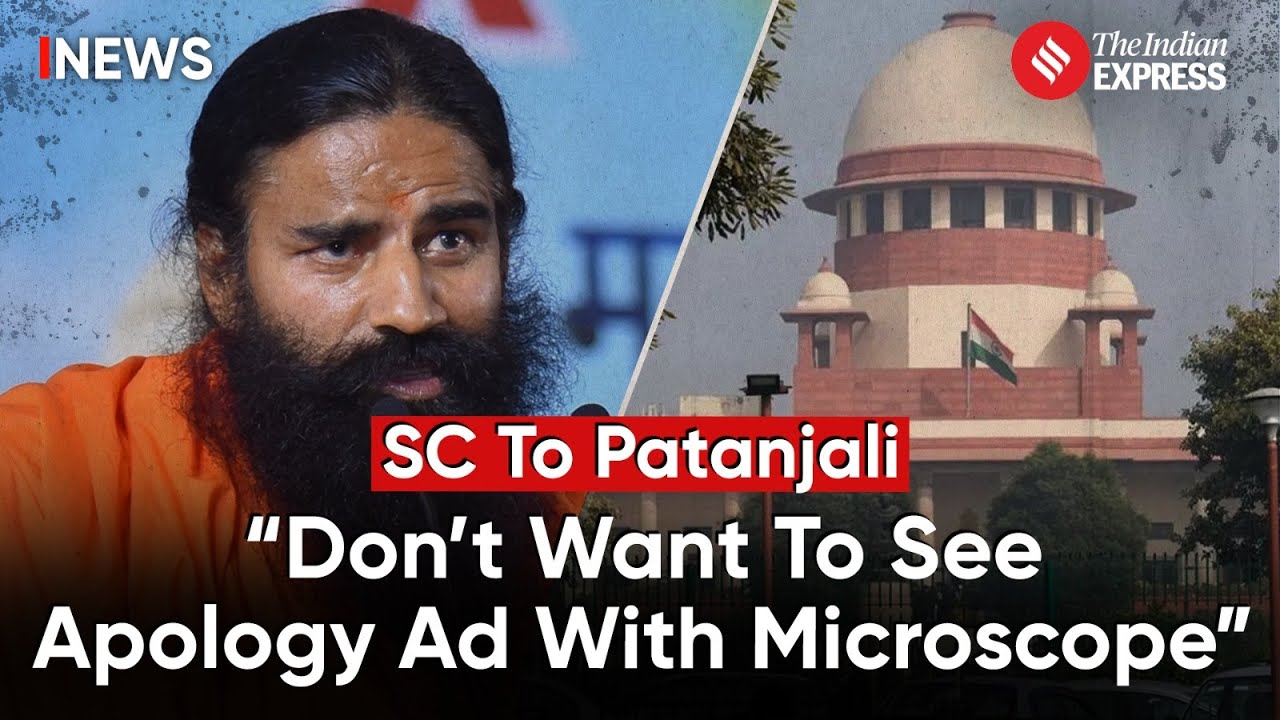 Supreme Court Slams Patanjali's 'Microscopic' Apology Ads, Seeks Actual ...