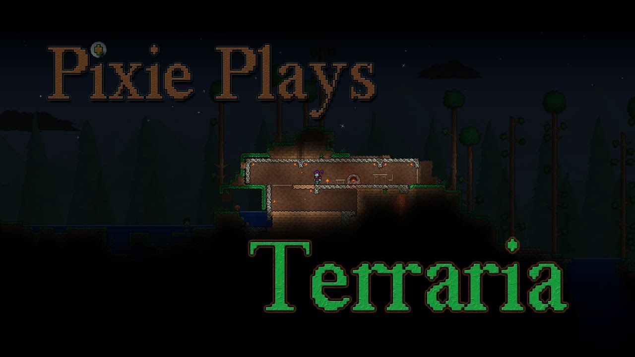 Pixie Plays Terraria 1.1! Episode 1 - YouTube