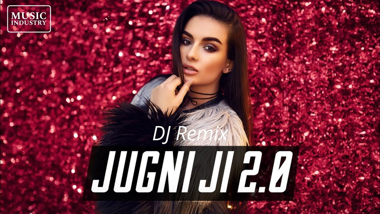 Jugni Ji 2.0 - DJ Remix | Club Remix | Kanika Kapoor | Music Industry ...