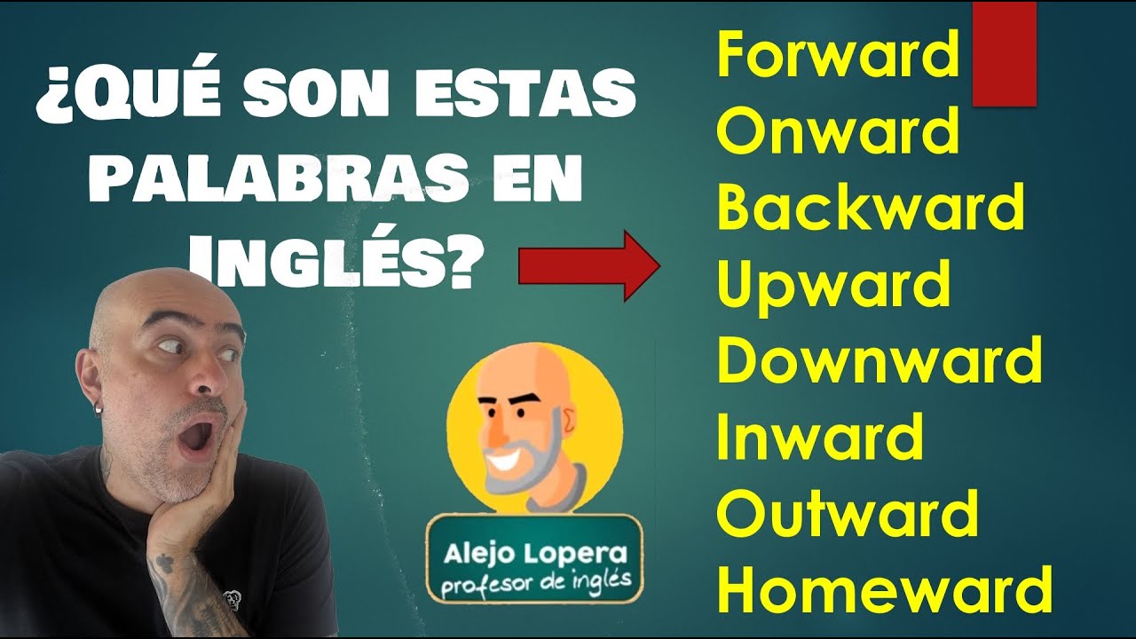 Que es: UPWARD, ONWARD, BACKWARD, FORWARD entre otras terminadas en ...