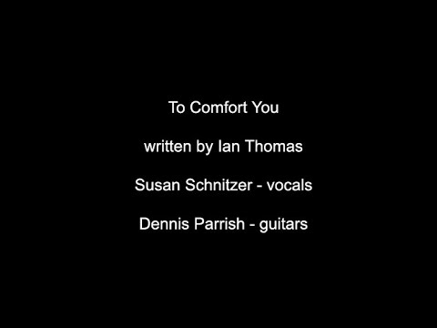 To Comfort You Susan Schnitzer and Dennis Parrish - YouTube