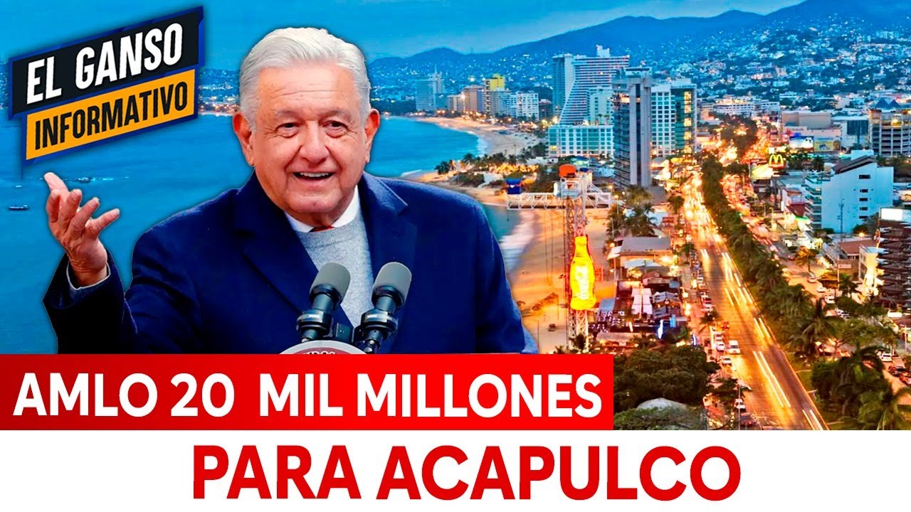 AMLO LO DECLARA! 20 MIL MILLONES PARA ACAPULCO - YouTube