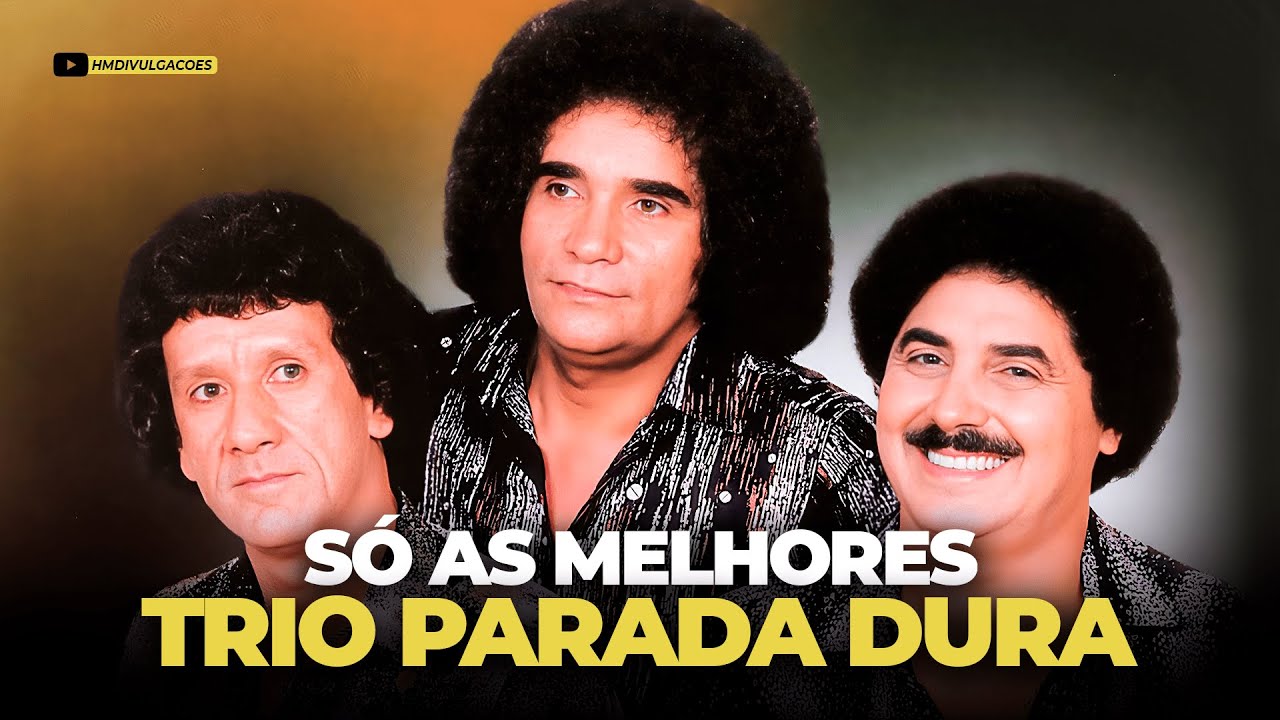 TRIO PARADA DURA - SÓ AS MELHORES - Modão Sertanejo anos 80, 90 e 2000 ...