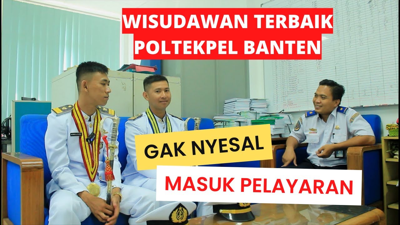 WISUDAWAN TERBAIK POLTEKPEL BANTEN : AWALNYA MASUK PELAYARAN KARENA DI ...