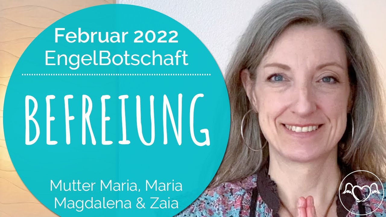 EngelBotschaft Channeling Februar 2022: BEFREIUNG *Mutter Maria, Maria ...