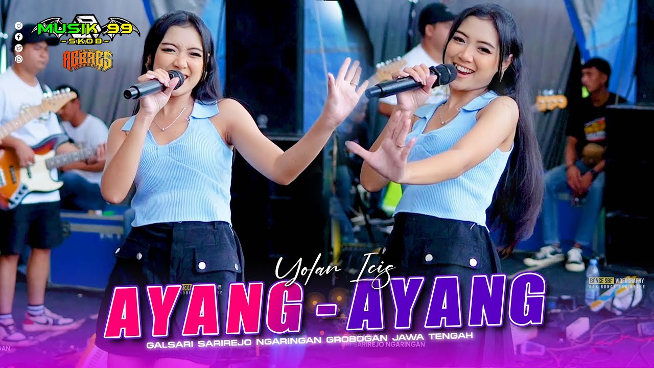 AYANG AYANG YOLAN ICIS 99 MUSIK SKOB - AGGRES COMMUNITY GALSARI ...