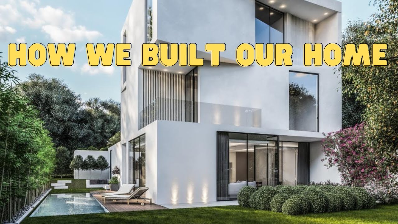 HOW WE BUILT OUR HOME - YouTube