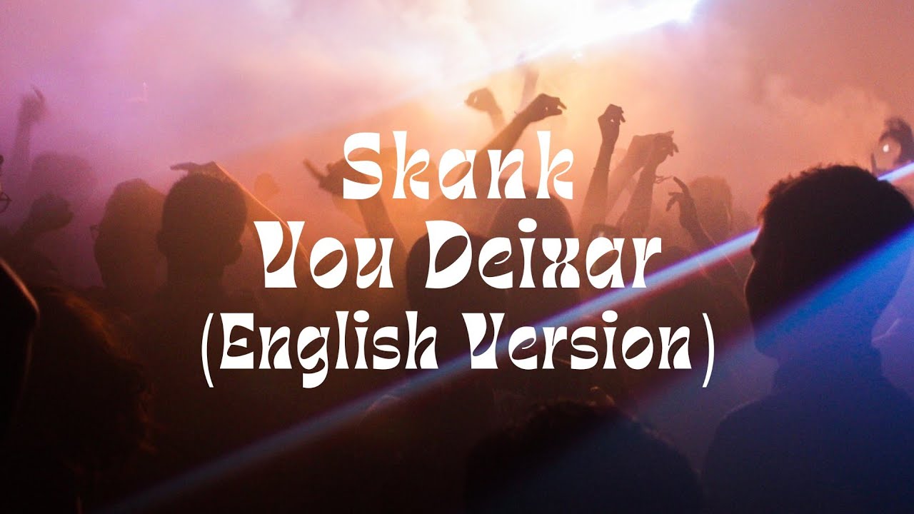Skank - Vou Deixar (English Version - I Will Let) - YouTube