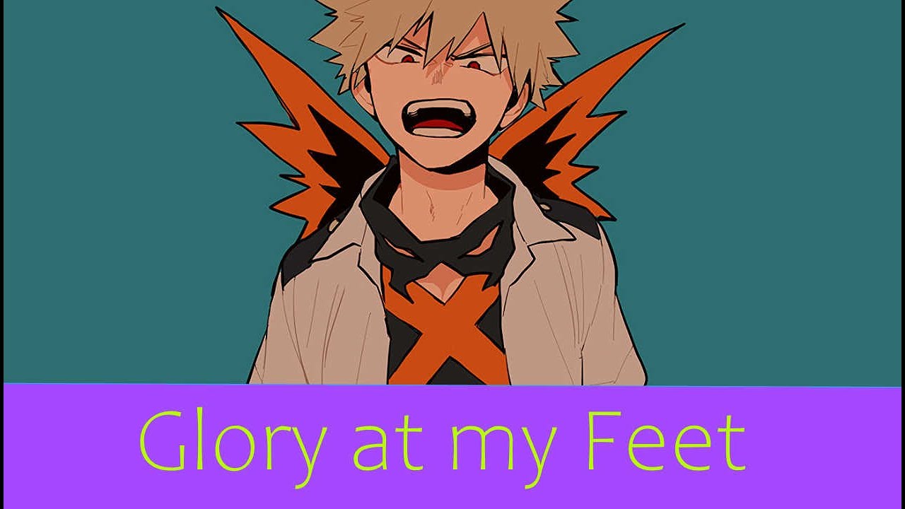 Glory at my Feet | MHA Bakugou MV | La Gloire à mes Genoux - YouTube