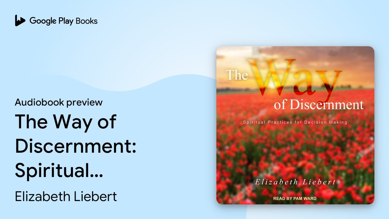 The Way of Discernment: Spiritual Practices for… by Elizabeth Liebert ...