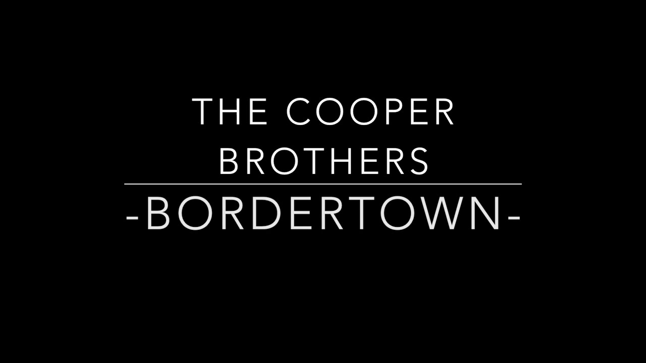 The Cooper Brothers - Bordertown (Lyric Video) - YouTube