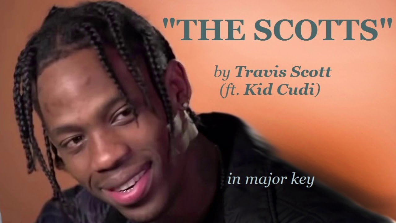"THE SCOTTS" by Travis Scott (ft. Kid Cudi) in major key - YouTube