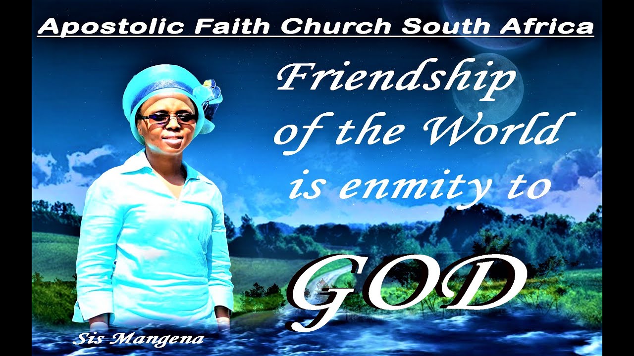 Sis Mangena. Friendship of the world is enmity to God. Apostolic Faith ...