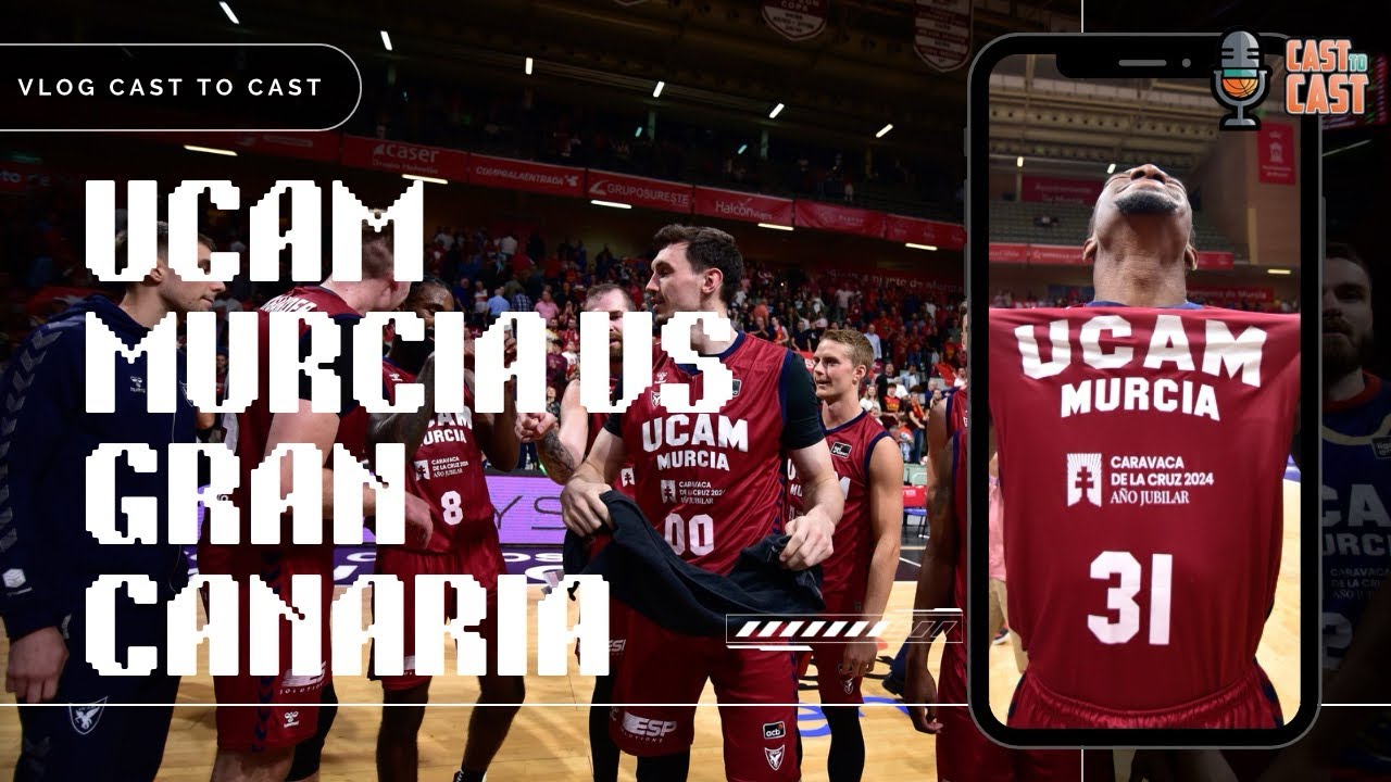 VLOG Cast to Cast: J6 UCAM MURCIA vs Dreamland GRAN CANARIA. El UCAM ...