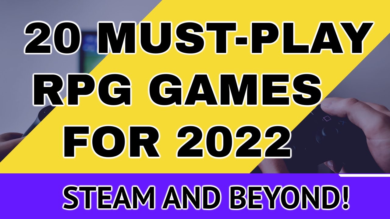 20 Must-Play Steam RPG Games Upcoming in 2022! a variety of choice and ...