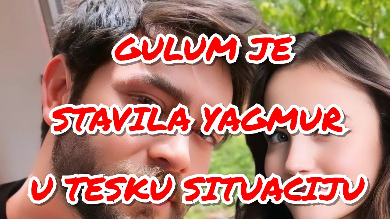 GULUM BAKTAS JE STAVILA YAGMUR U TESKU SITUACIJU SVOJOM ISPOVIJESCU ...
