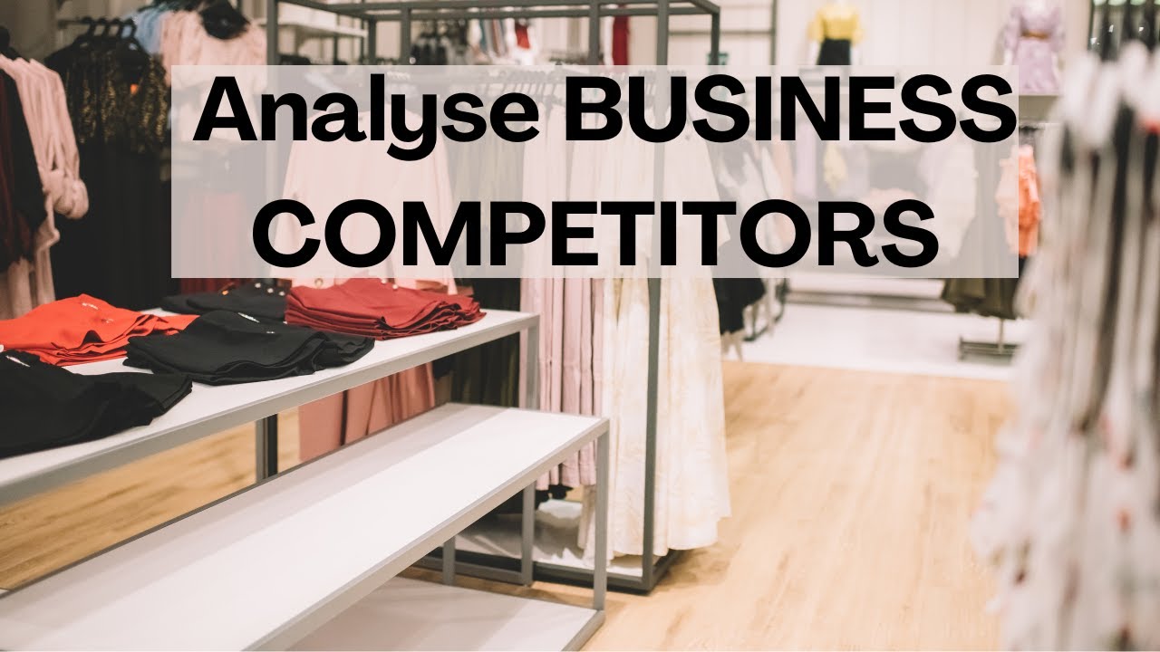 HOW TO RESEARCH AND ANALYSE YOUR FASHION BUSINESS COMPETITORS ep3 ...