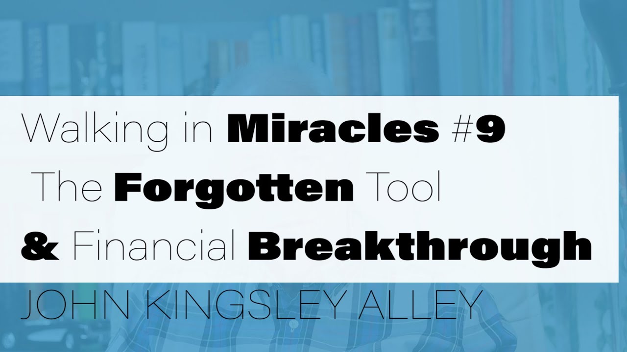 Walking in Miracles #9 The Forgotten Tool & Financial Breakthrough ...