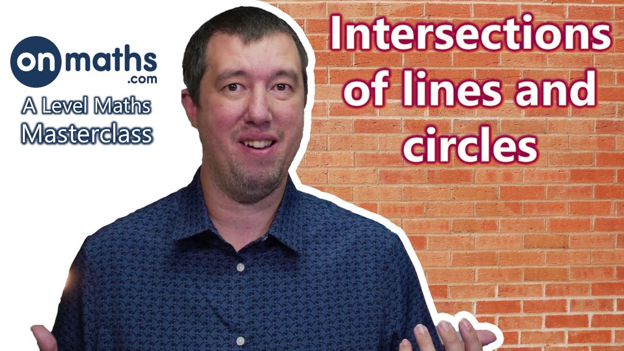 Intersections of lines and circles - A Level Maths Masterclass (P6.3 ...