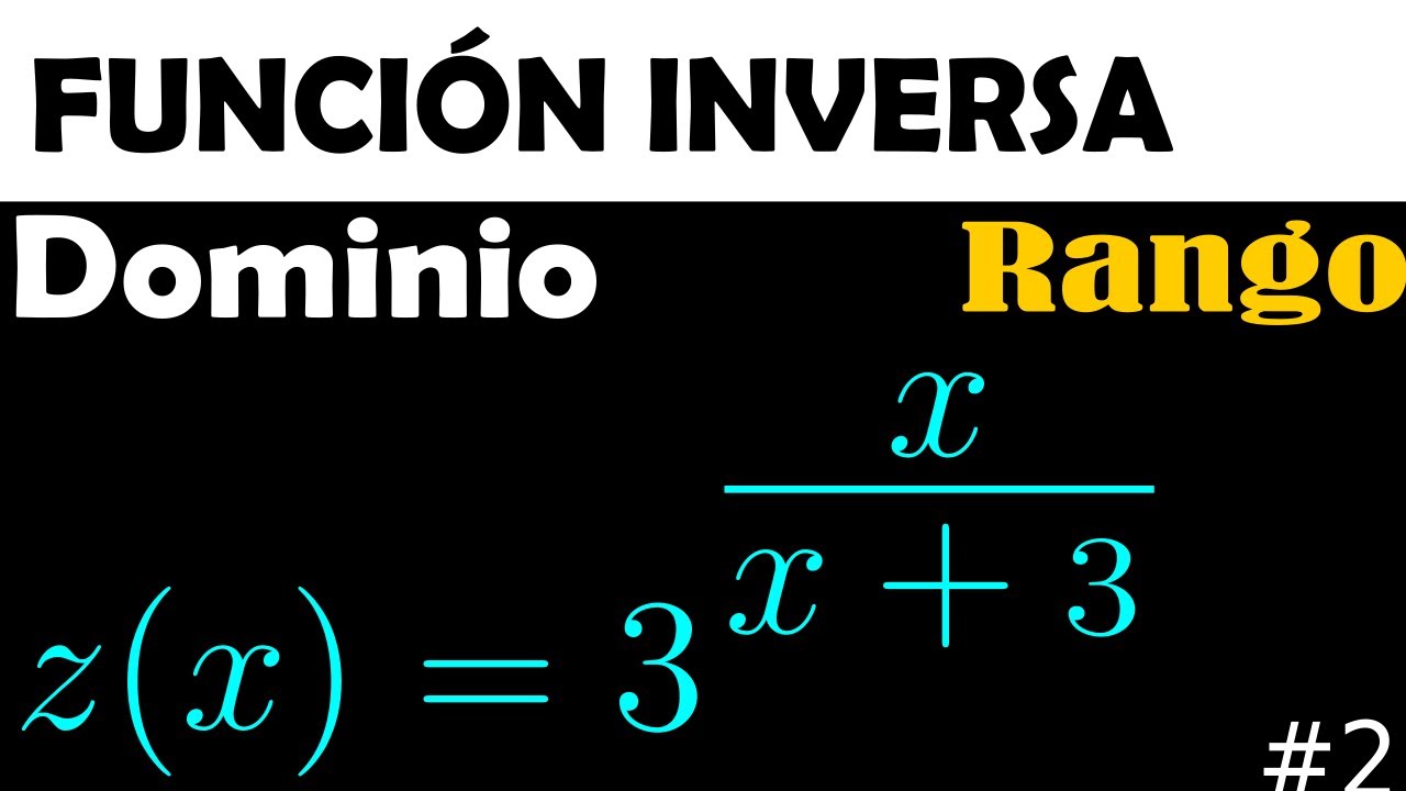 INVERSA de una Función EXPONENCIAL | DOMINIO y RANGO | Ejercicio 2 ...