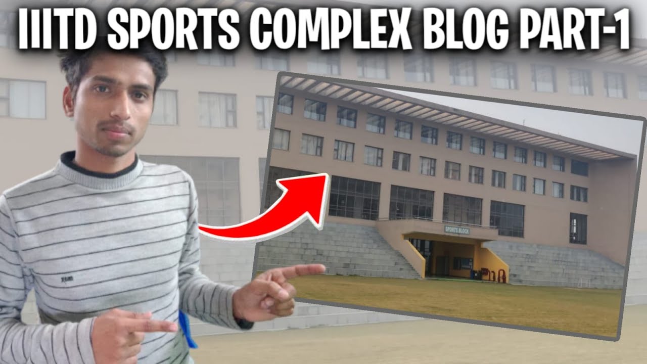 IIITD SPORTS COMPLEX VLOG PART -1//BEINGRAHUUL - YouTube