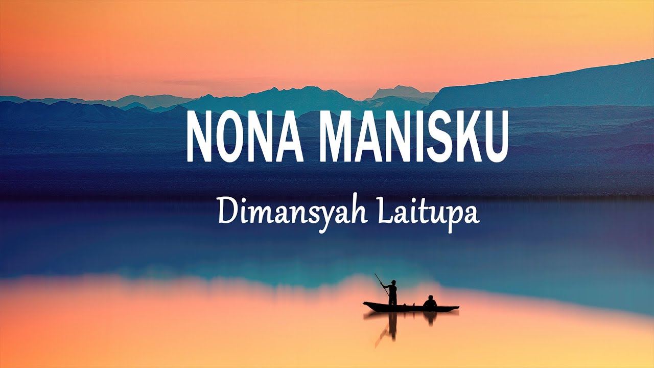 Dimansyah Laitupa - Nona ManisKu (Lirik Lagu) - YouTube