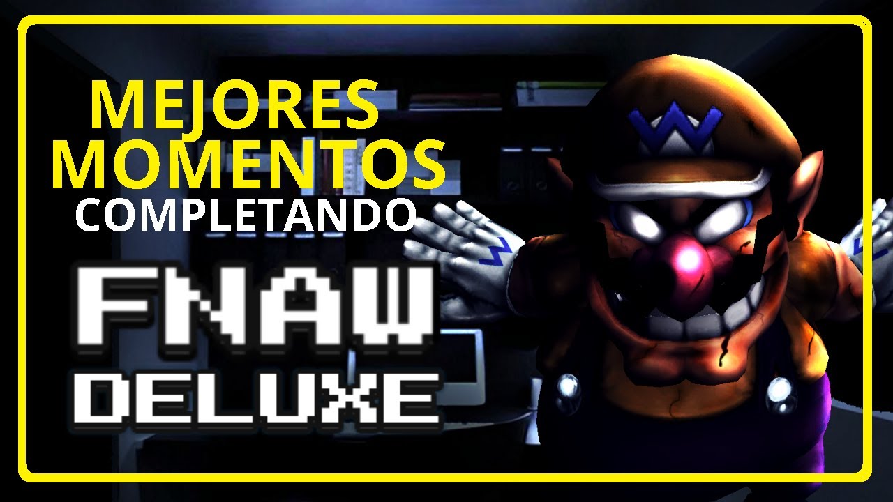 Mejores Momentos Completando "FNAW Deluxe" - YouTube