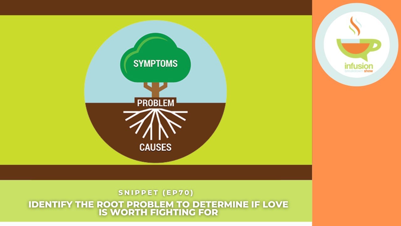 IDENTIFY the ROOT PROBLEM to Determine if LOVE is Worth FIGHTING For ...