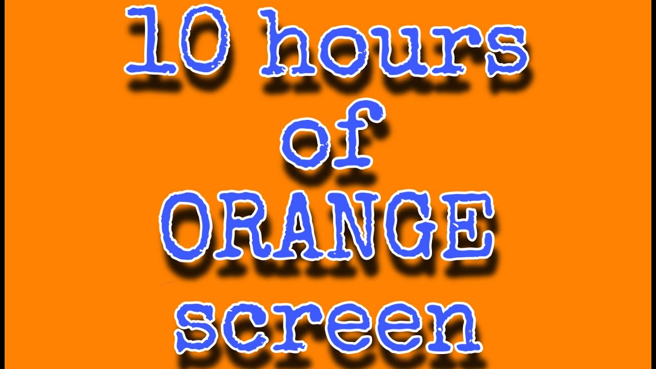 Orange screen - YouTube