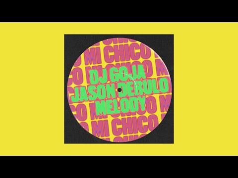 Dj Goja, Jason Derulo, Melody - Mi Chico (Sped Up)
