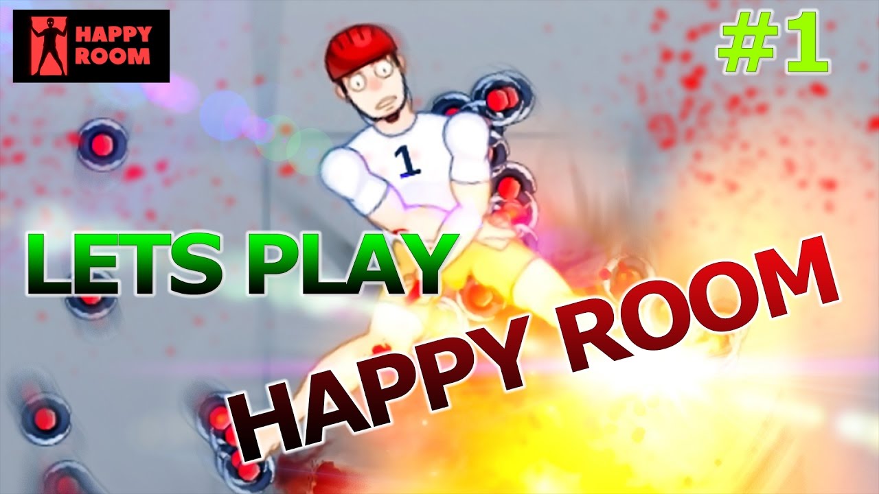 Lets play HAPPY ROOM (Just getting started) #1 - YouTube