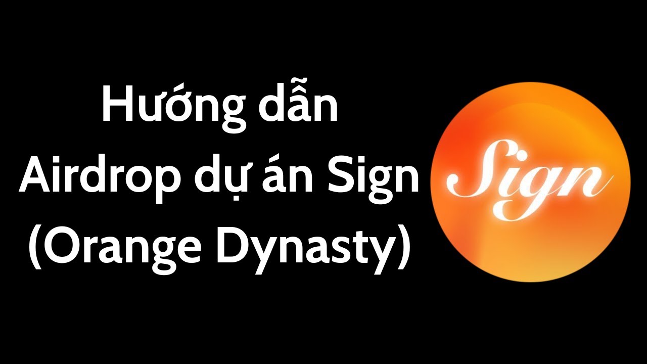 Hướng dẫn Airdrop dự án Sign (Orange Dynasty) - YouTube