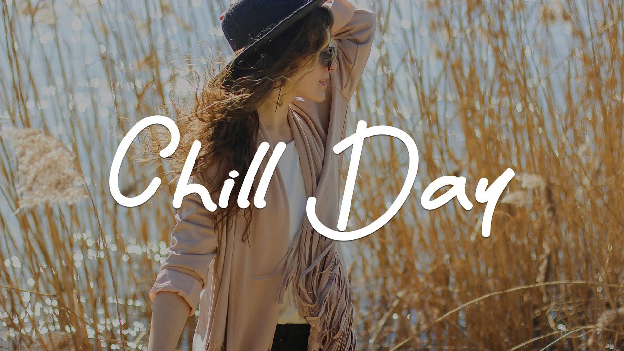 Chill Day ☕ Indie/Pop/Folk/Acoustic Playlist that puts you in a better ...